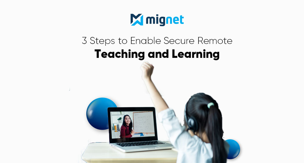 3 Steps To Enable Secure Remote Teaching And Learning